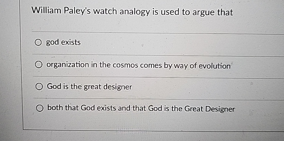 Solved William Paley's watch analogy is used to argue | Chegg.com