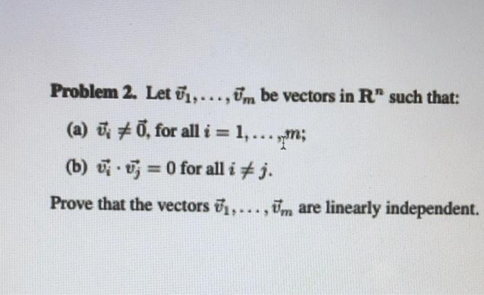 Solved Problem 2. Let v1,…,vm be vectors in Rn such that: | Chegg.com