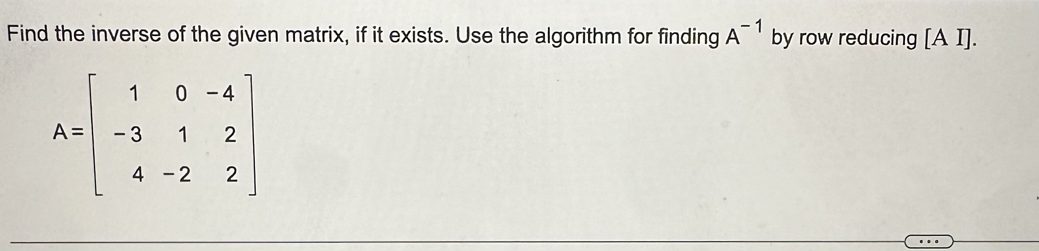 Find the inverse of the given matrix, if it exists. | Chegg.com