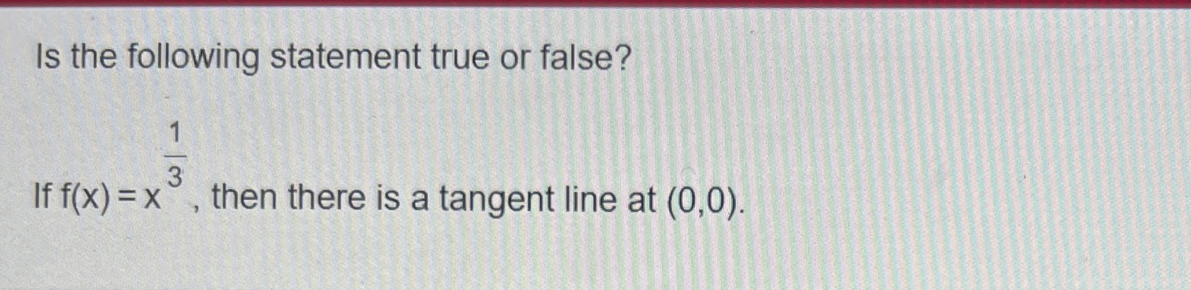 Solved Is the following statement true or false?If f(x)=x13, | Chegg.com