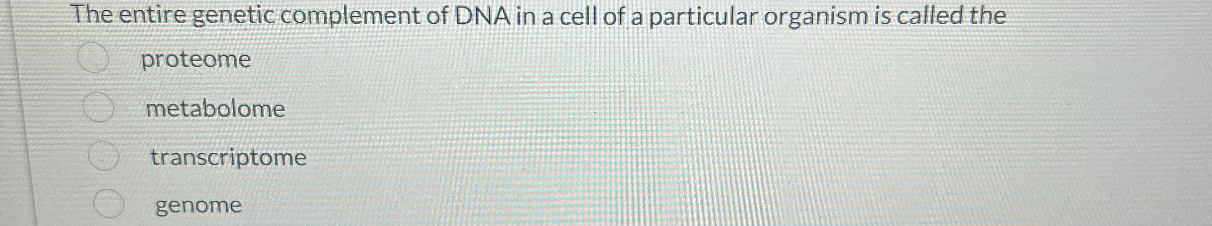 Solved The entire genetic complement of DNA in a cell of a | Chegg.com