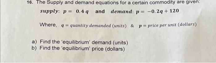 Solved 16. The Supply and demand equations for a certain | Chegg.com