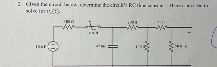 Solved Given the circuit below, determine the circuit's RC | Chegg.com