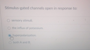 Solved Stimulus-gated channels open in response to:sensory | Chegg.com