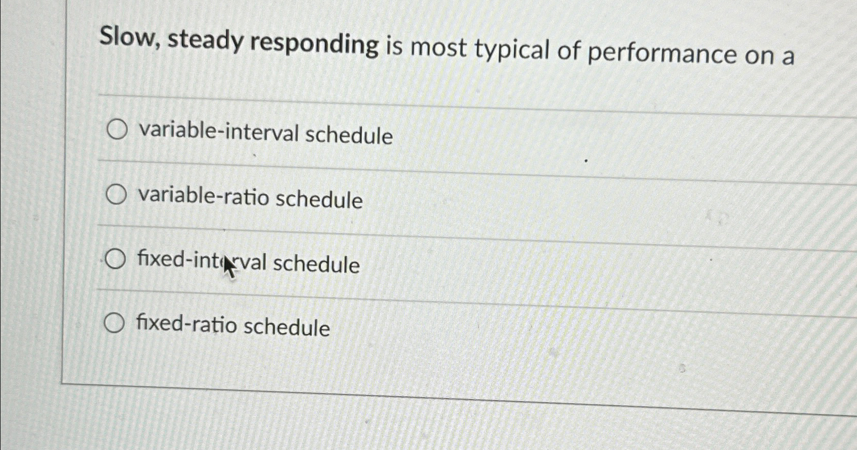 Solved Slow, steady responding is most typical of | Chegg.com