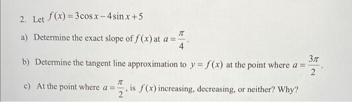 Solved 2. Let f(x)=3cosx−4sinx+5 a) Determine the exact | Chegg.com