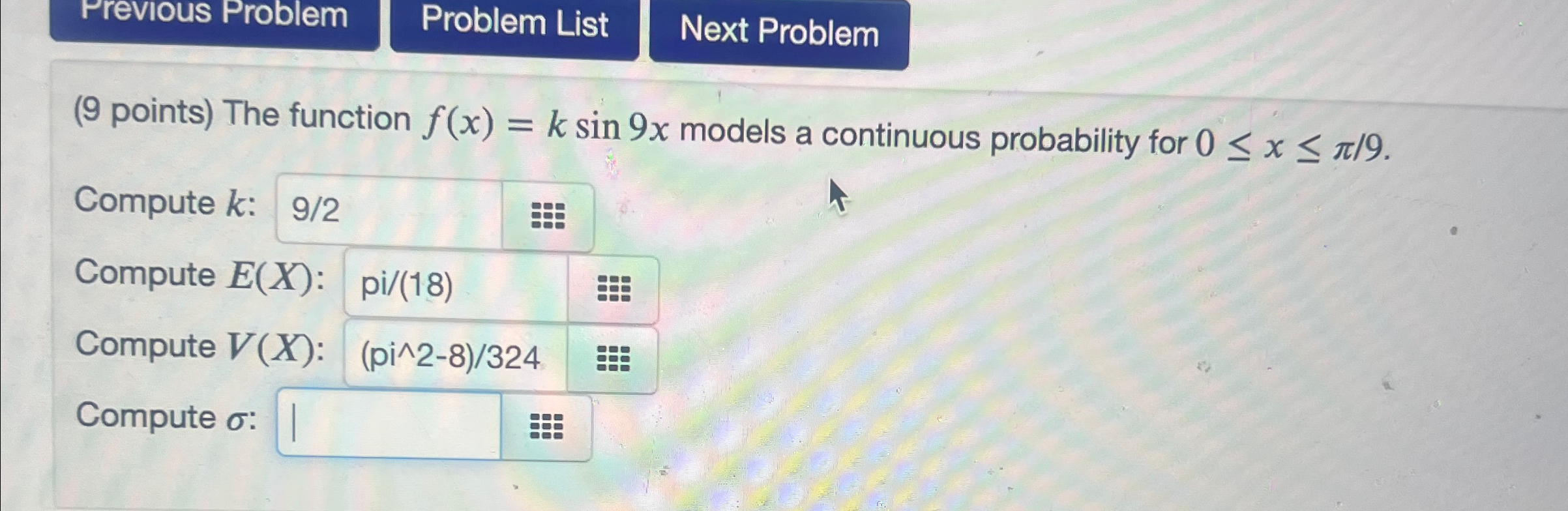 Solved (9 points) The function f(x)=ksin9x models a | Chegg.com Solved (9 points) The function f(x)=ksin9x models a | Chegg.com