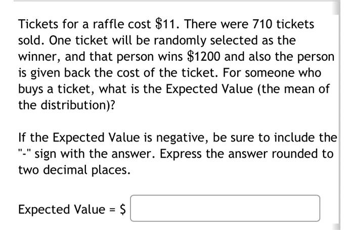 Solved Tickets for a raffle cost $11. There were 710 tickets | Chegg.com
