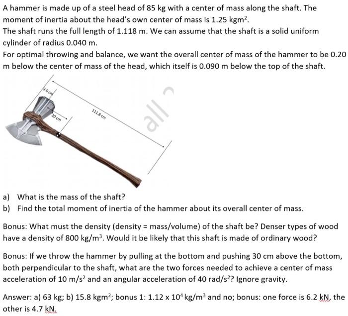 Solved A hammer is made up of a steel head of 85 kg with a | Chegg.com