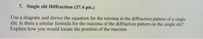 Solved 7. Single slit Diffraction (37.4 pts.) Use a diagram | Chegg.com