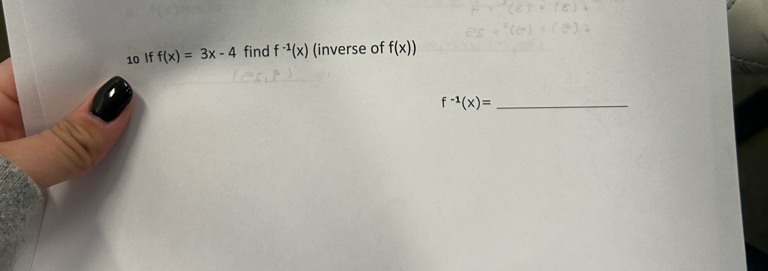 Solved 10 ﻿If f(x)=3x-4 ﻿find f-1(x) (inverse of | Chegg.com