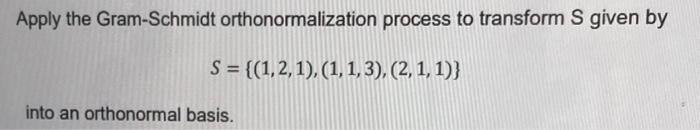 Solved Apply the Gram-Schmidt orthonormalization process to | Chegg.com
