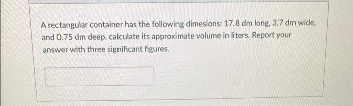 Solved A rectangular container has the following dimesions: | Chegg.com