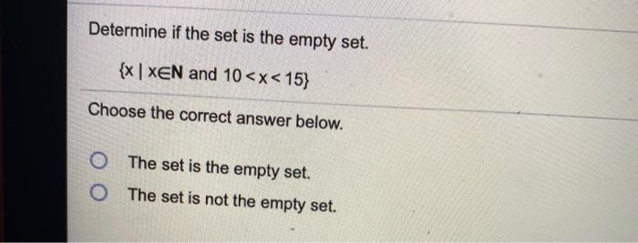 Solved Determine if the set is the empty set. {x | XEN and | Chegg.com