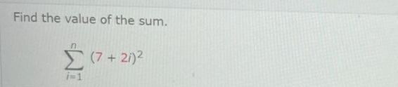 Solved Find the value of the sum. ∑i=1n(7+2i)2 | Chegg.com