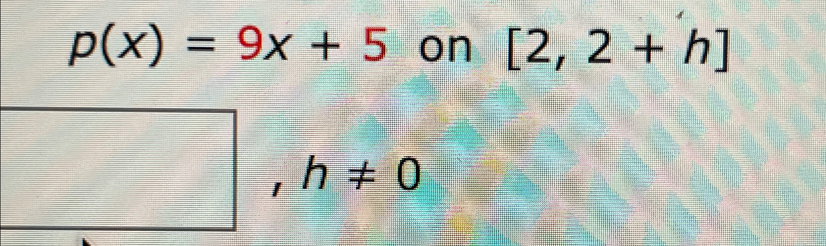 Solved p(x)=9x+5 ﻿on 2,2+hh≠0 | Chegg.com