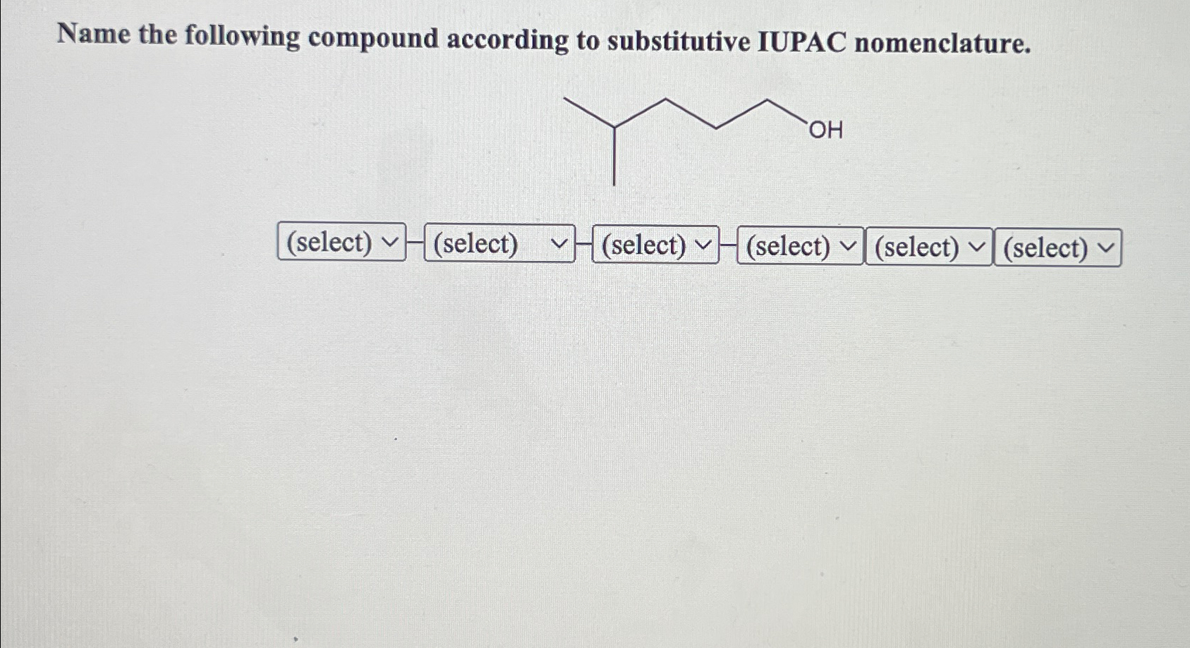 Solved Name the following compound according to substitutive | Chegg.com