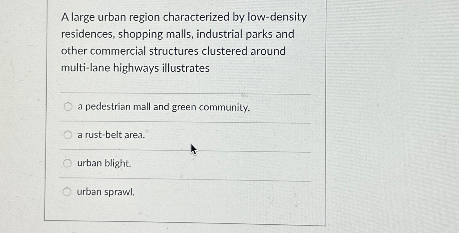 Solved A large urban region characterized by low-density | Chegg.com