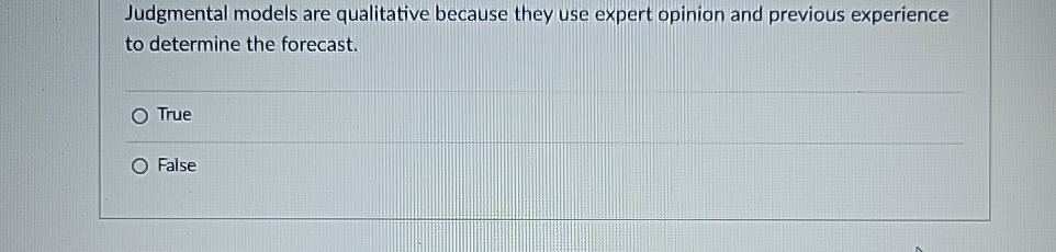 Solved Judgmental models are qualitative because they use | Chegg.com