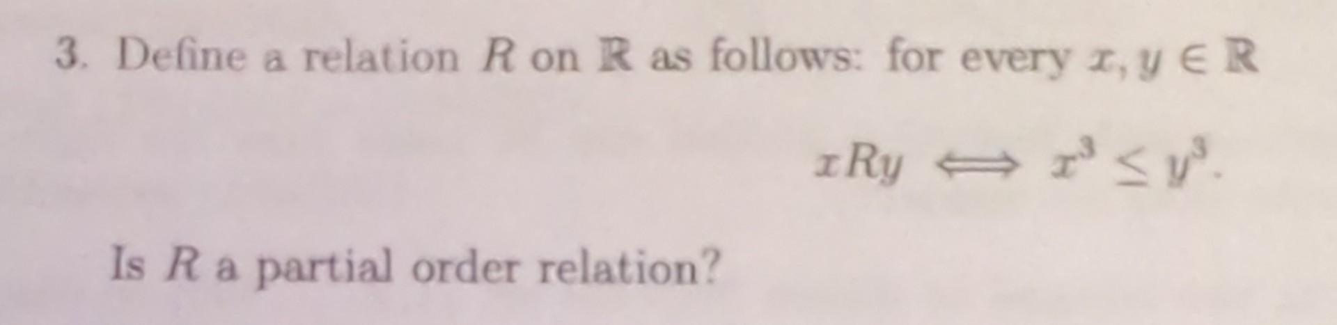 Solved 3. Define a relation R on R as follows: for every | Chegg.com