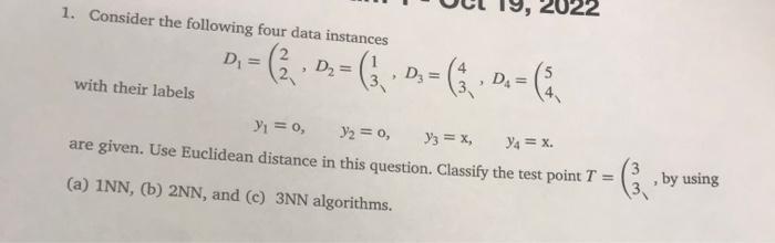 Solved 1. Consider the following four data instances with | Chegg.com