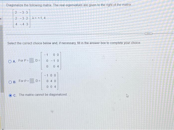 Solved Diagonalize the following matrix. The real | Chegg.com