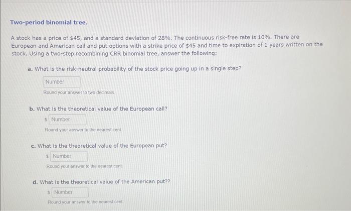 Solved Two-period binomial tree. A stock has a price of $45, | Chegg.com