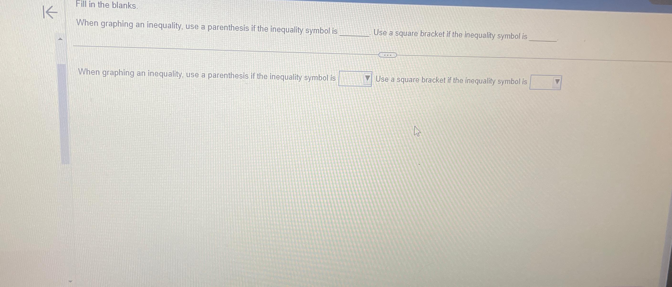 Solved Fill in the blanks.When graphing an inequality, use a | Chegg.com