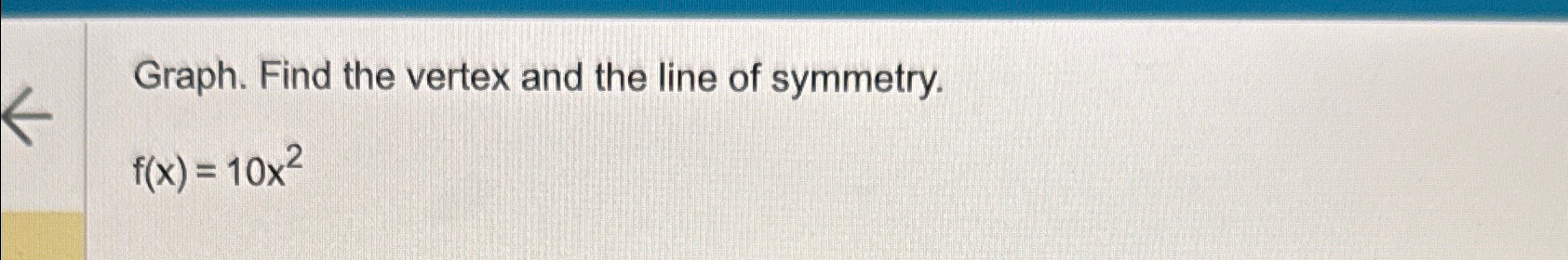 Solved Graph. Find the vertex and the line of | Chegg.com