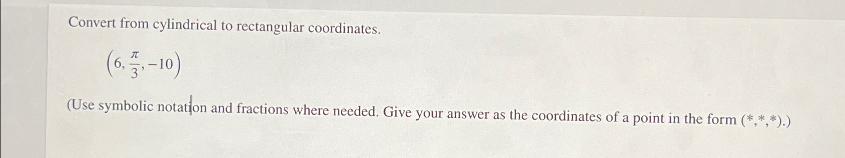 Solved Convert from cylindrical to rectangular | Chegg.com