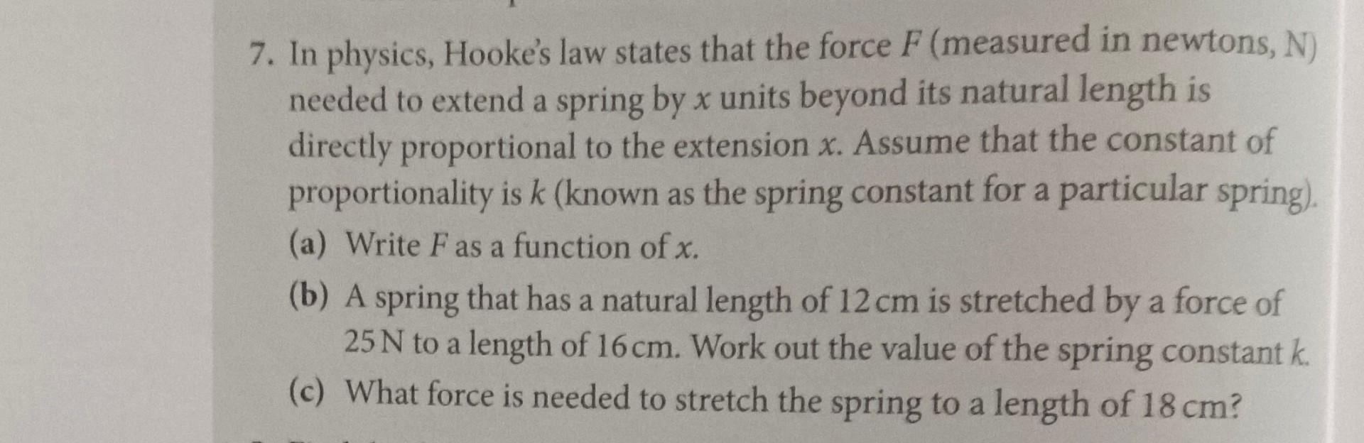 Solved 7. In physics, Hooke's law states that the force F | Chegg.com