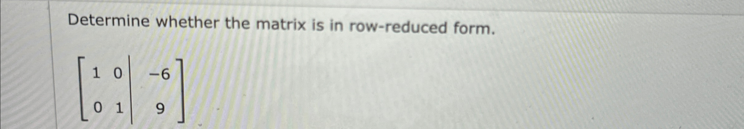Solved Determine whether the matrix is in row-reduced | Chegg.com
