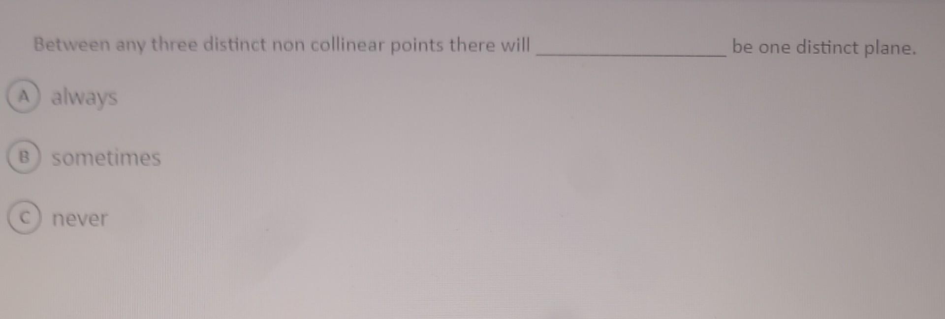 Solved Between any three distinct non collinear points there | Chegg.com