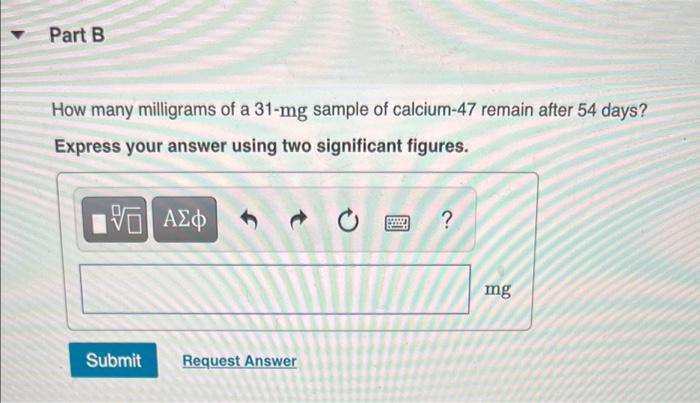 Solved Part B How many milligrams of a 31-mg sample of | Chegg.com