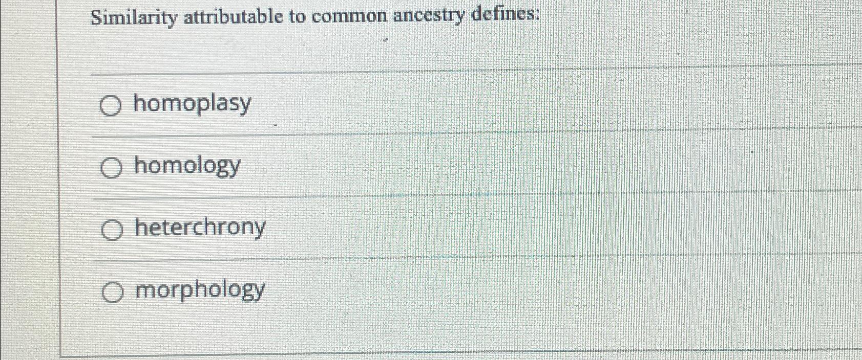 Solved Similarity attributable to common ancestry | Chegg.com