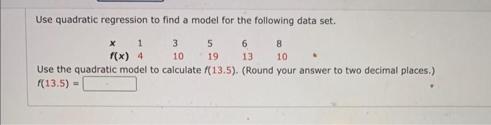 Solved Use quadratic regression to find a model for the | Chegg.com