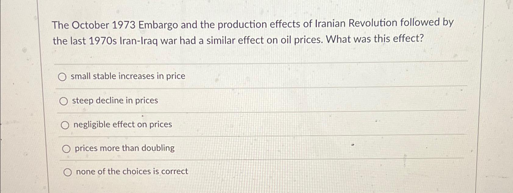 Solved The October 1973 ﻿Embargo and the production effects | Chegg.com