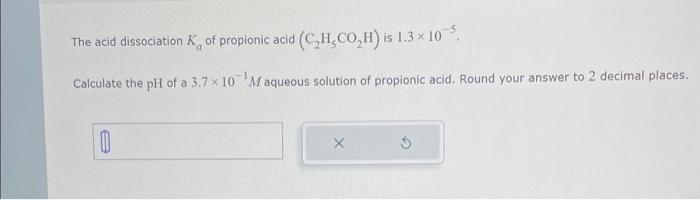 Solved The acid dissociation Ka of propionic acid (C2H5CO2H) | Chegg.com
