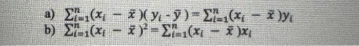 Solved ∑i=1n(xi−xˉ)(yi−yˉ)=∑i=1n(xi−xˉ)yi∑i=1n(xi−xˉ)2=∑i=1n | Chegg.com