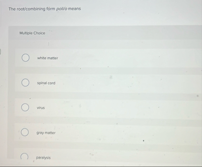 Solved The root/combining form poli/o meansMultiple | Chegg.com