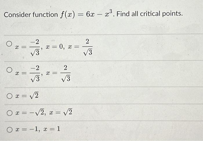 Solved Consider function f(x)=6x−x3. Find all critical | Chegg.com
