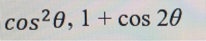 Solved cos20,1 + cos 20 | Chegg.com