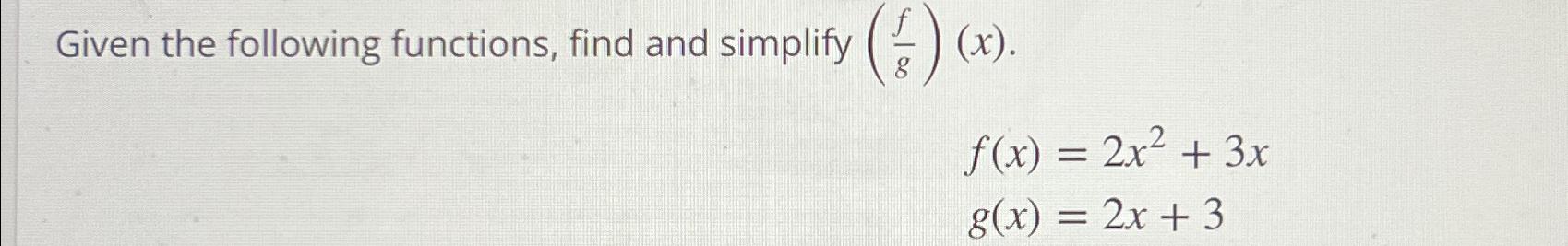 Solved Given the following functions, find and simplify | Chegg.com