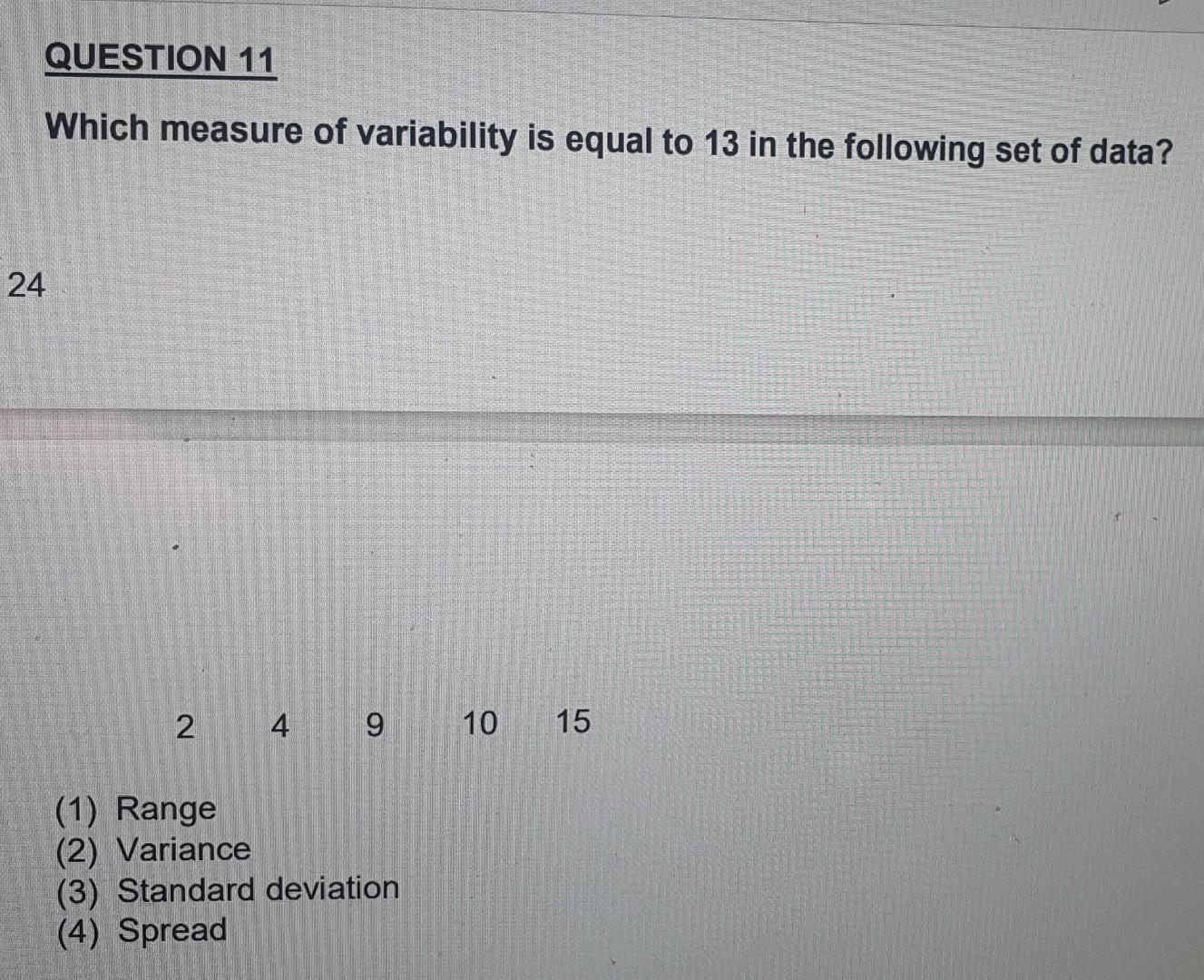 Solved QUESTION 11 Which measure of variability is equal to | Chegg.com