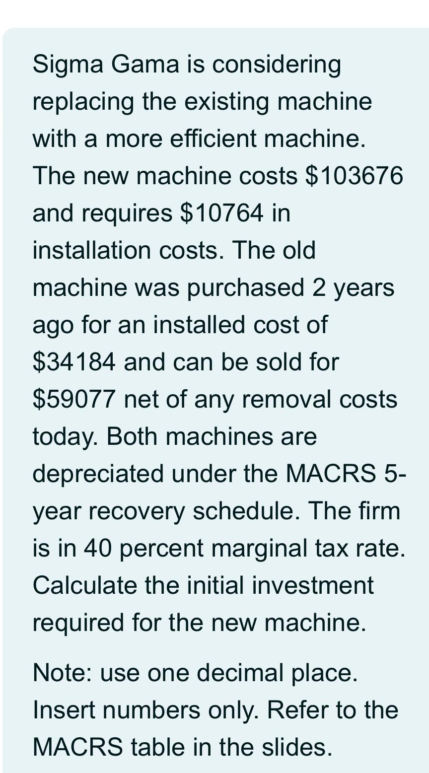 Solved Sigma Gama is considering replacing the existing | Chegg.com