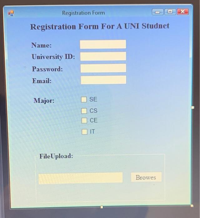 Solved Registration Form x Registration Form For A UNI | Chegg.com