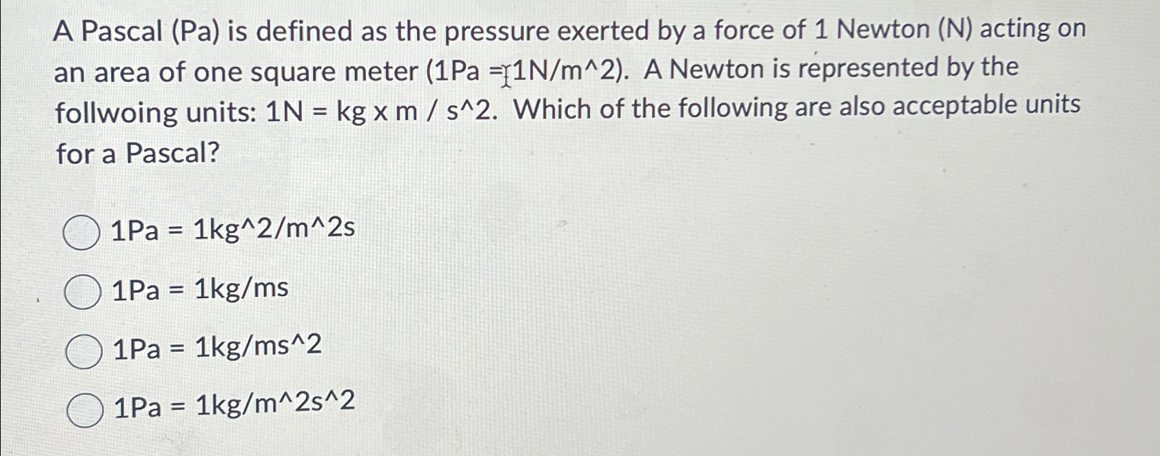 Solved A Pascal (Pa) ﻿is defined as the pressure exerted by | Chegg.com