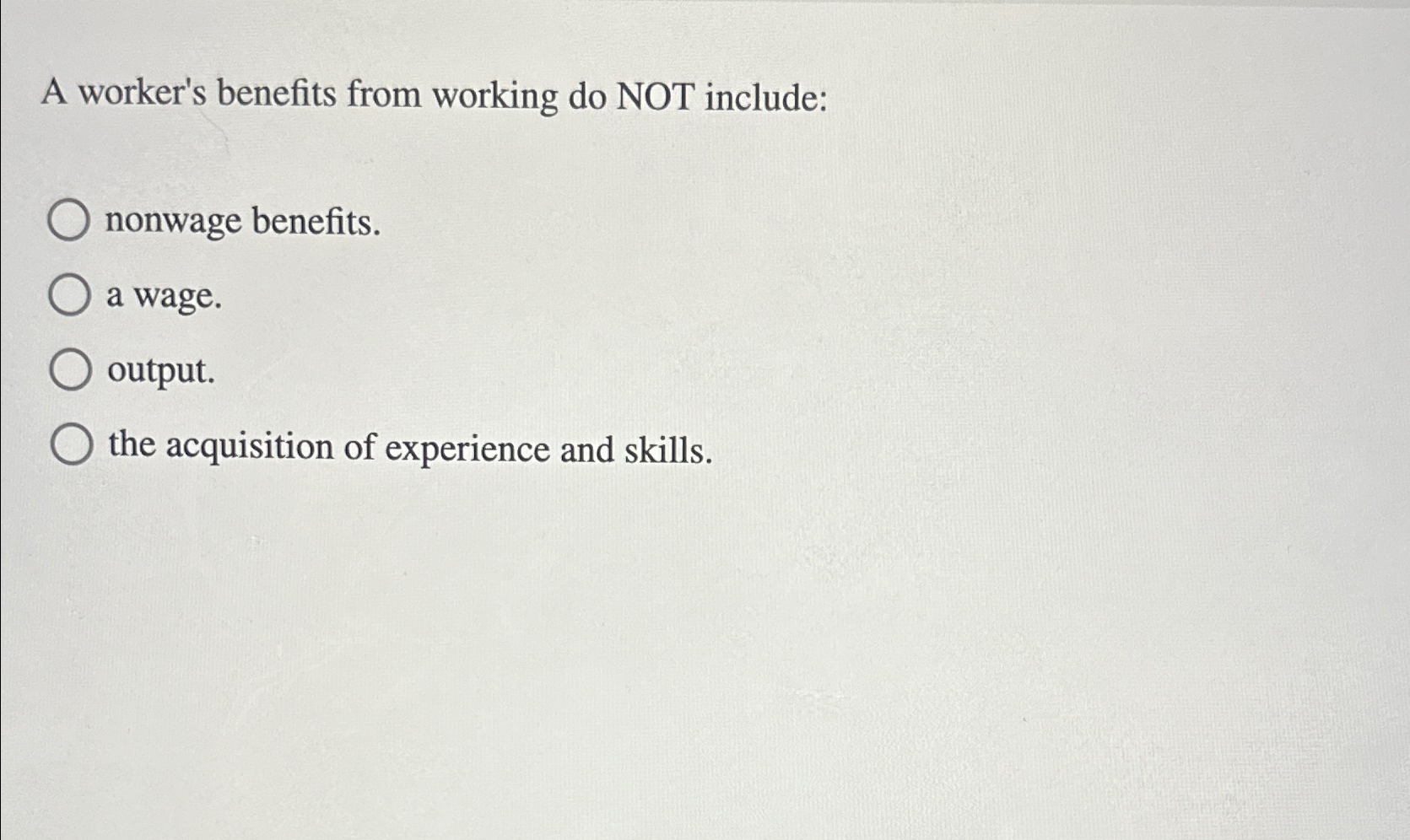 Solved A worker's benefits from working do NOT | Chegg.com