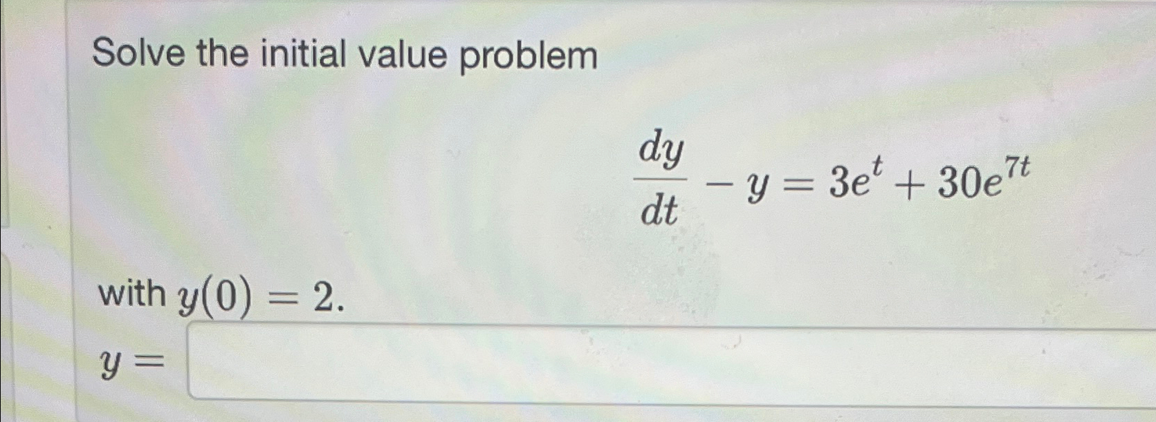 Solved Solve the initial value problemdydt-y=3et+30e7twith | Chegg.com