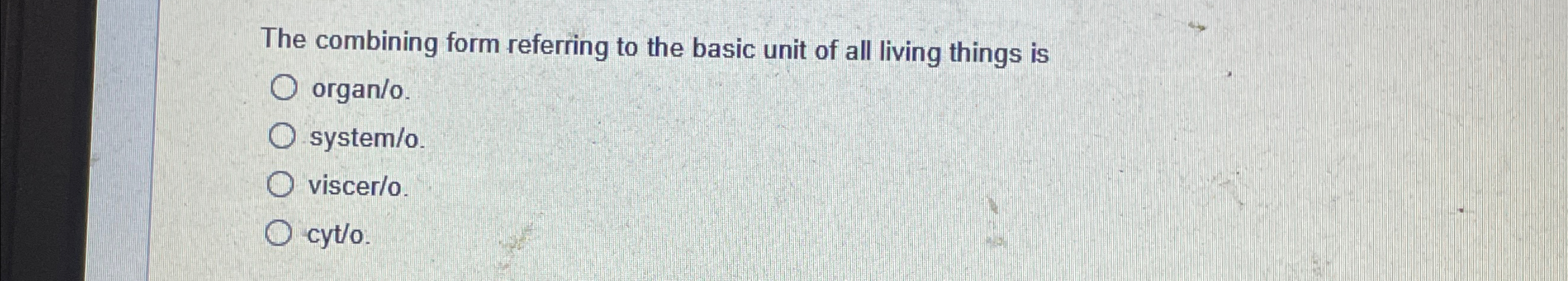 Solved The combining form referring to the basic unit of all | Chegg.com